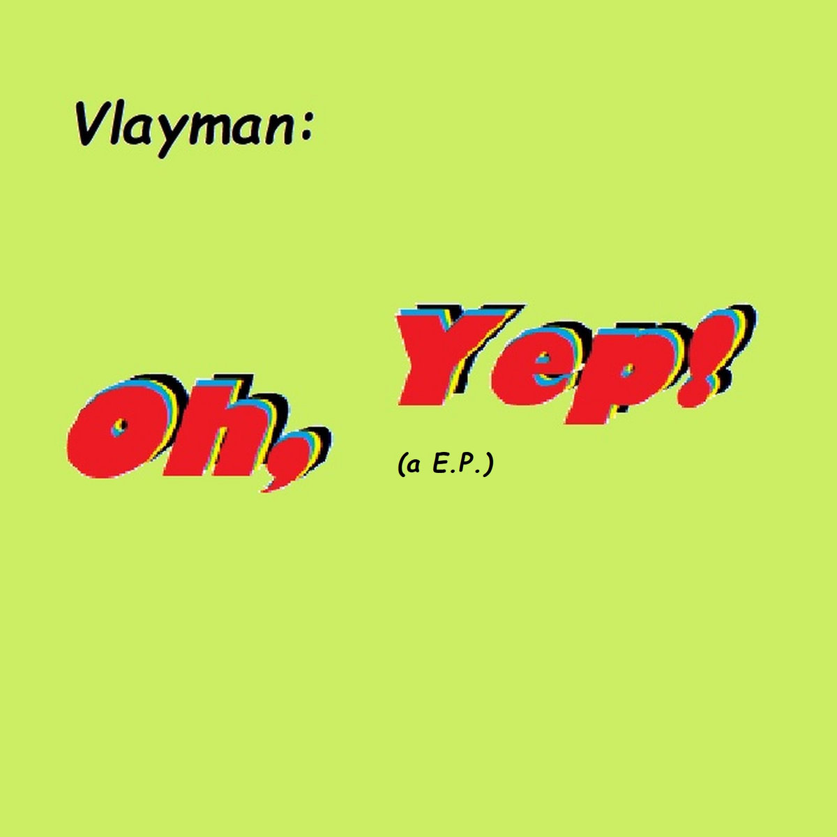 Oh, Yep! (a E.P.) | Vlayman