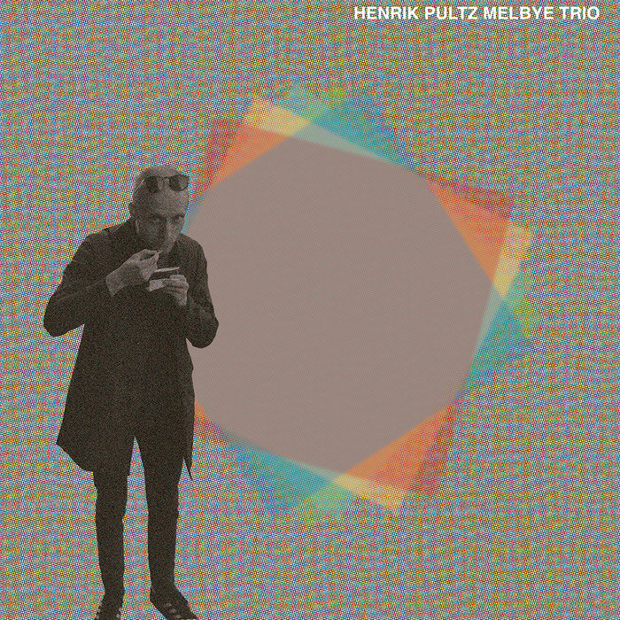 Henrik Pultz Melbye Trio | Henrik Pultz Melbye Trio | Henrik Pultz Melbye