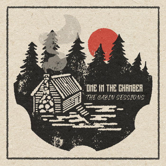 The Cabin Sessions | One In The Chamber