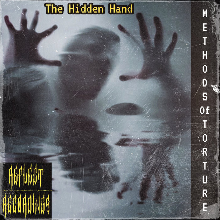 The Hidden Hand [RR012] | Methods of Torture | Reflect Recordings