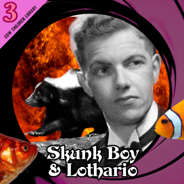 Skunk Boy & Lothario, and other stories | Cow Children