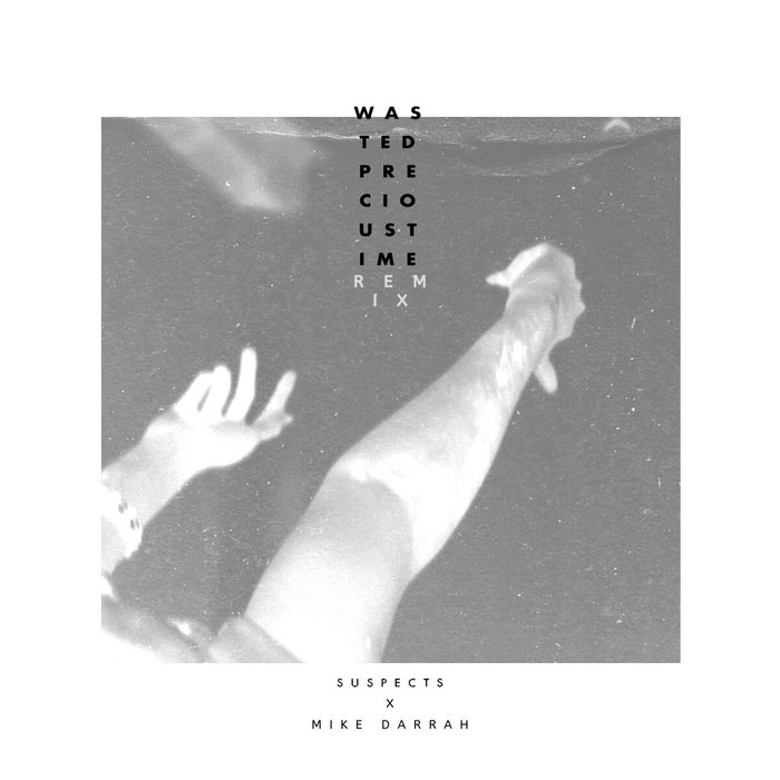 Wasted Precious Time (Remix) | SUSPECTS, Mike Darrah | Mike Darrah