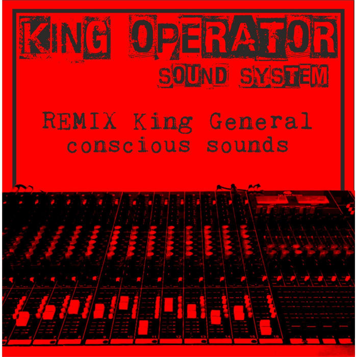 King Operator REMIX | King Operator REMIX King General Conscious sounds ...