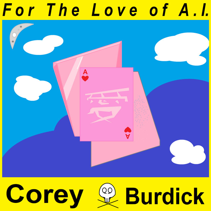 For The Love of AI | Corey Burdick
