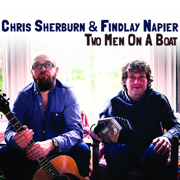 Two Men on a Boat | Chris Sherburn & Findlay Napier