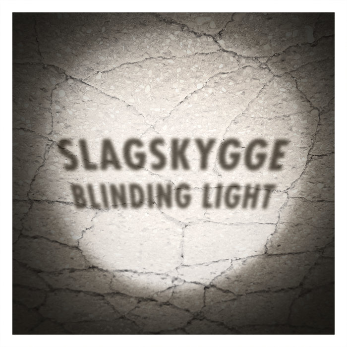 Blinding Light | Slagskygge