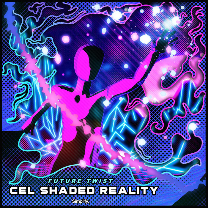 Cel Shaded Reality | Future Twist | Simplify Recordings