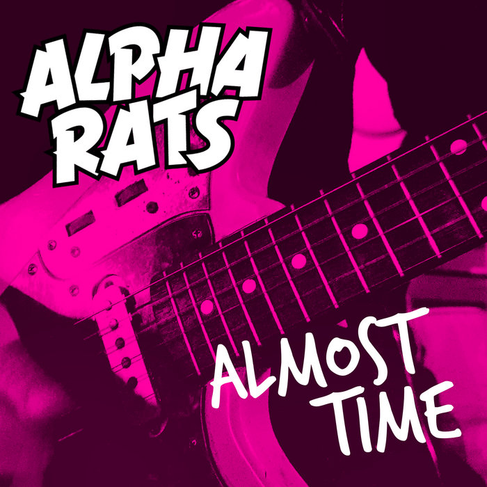 Almost Time | Alpha Rats