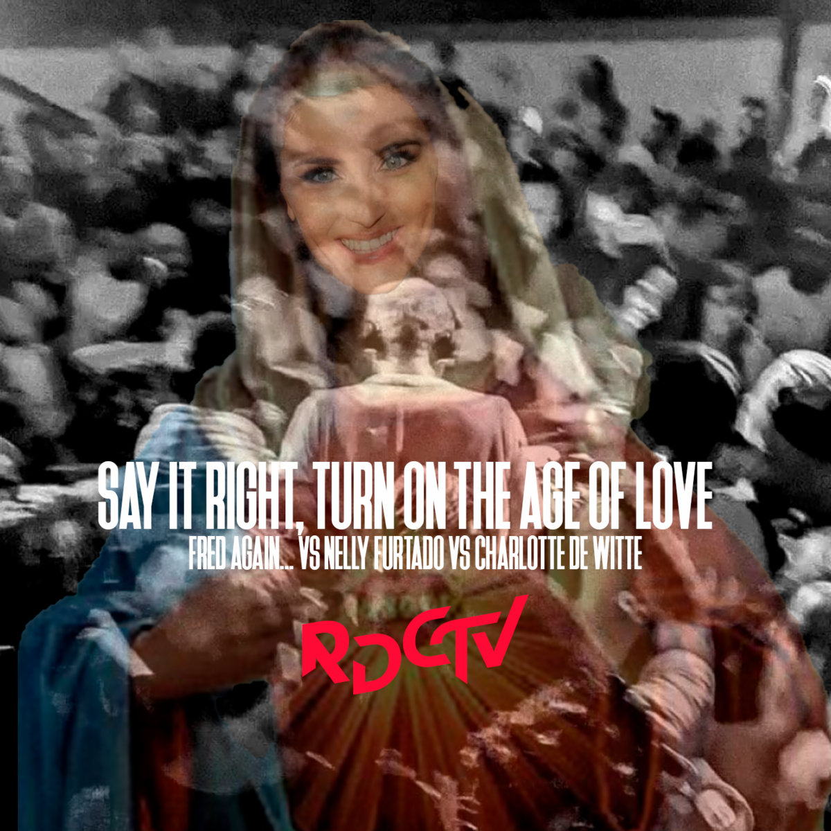 Say it right, turn on the age of love (Fred Again, Charlotte de Witte ...