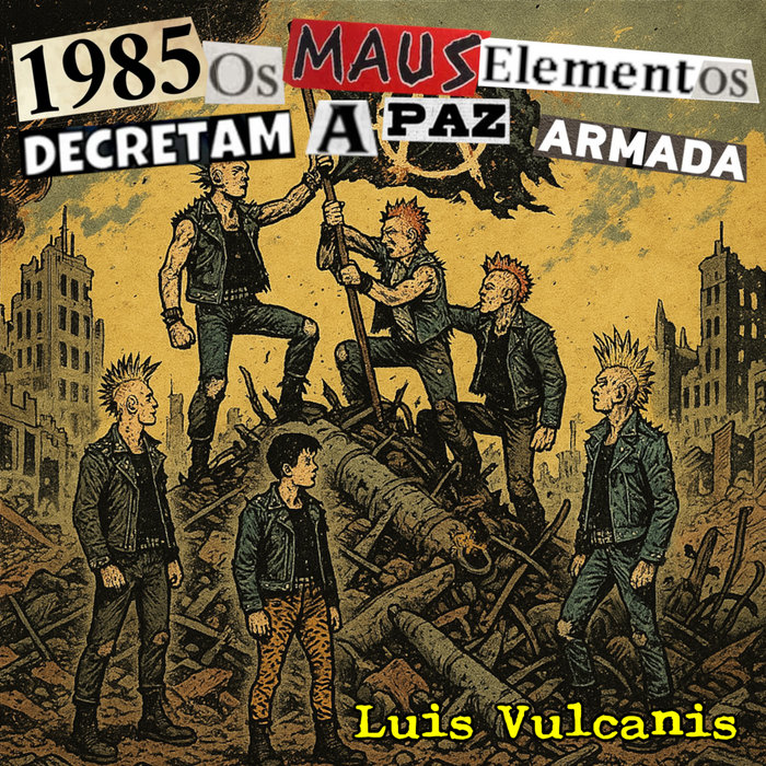 1985 - Os Maus Elementos Decretam a Paz Armada | Luis Vulcanis ...