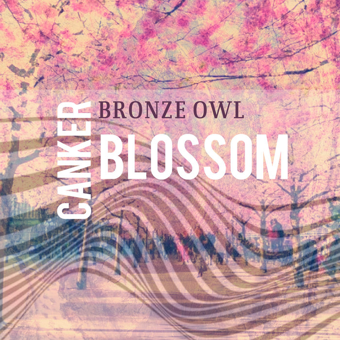 CANKER-BLOSSOM (album) | BRONZE OWL