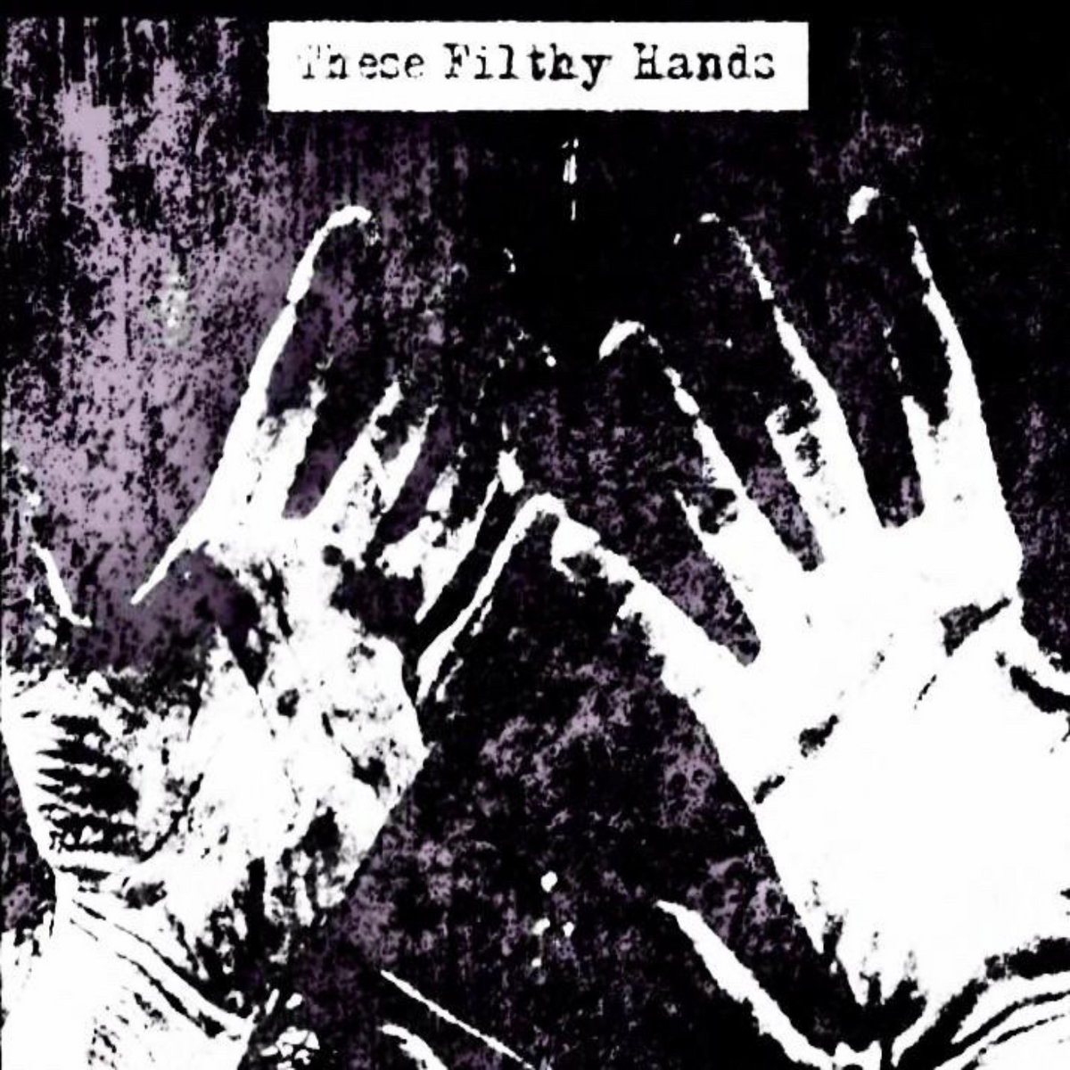 These Filthy Hands | ABSURD REALITY | FILTHY SOUNDS RECORDINGS