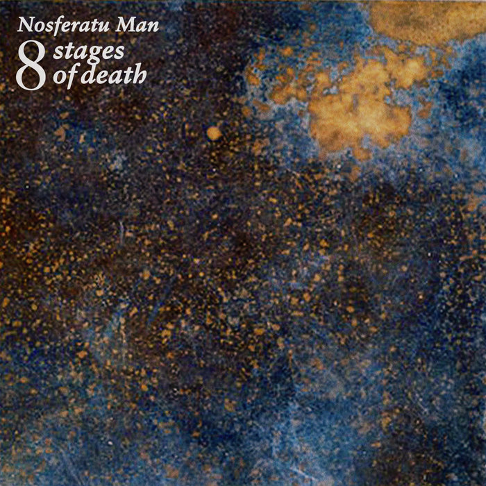 8 Stages Of Death | Nosferatu Man