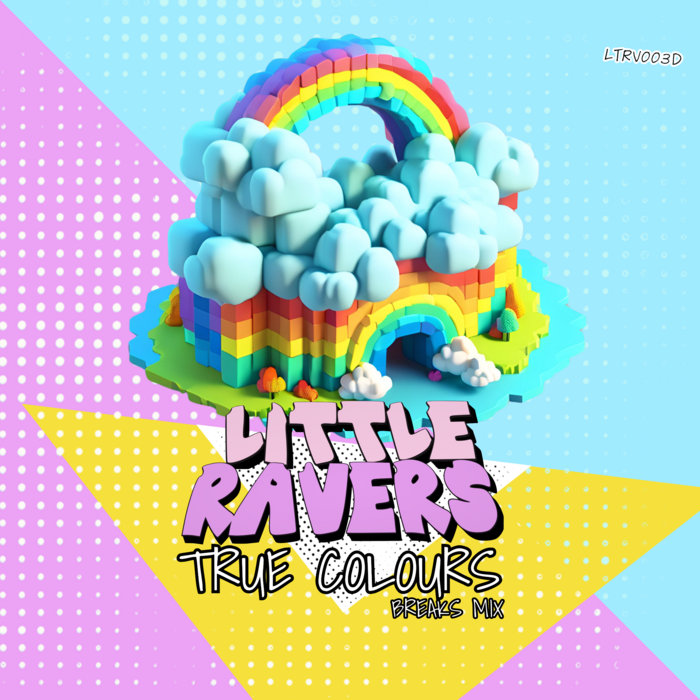[LTRV003D] True Colours (Breaks Mix) | Little Ravers | Adam Vyt
