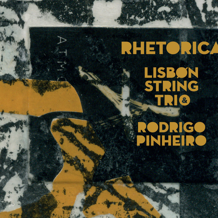 rhetorica | Lisbon String Trio & Rodrigo Pinheiro | Alvaro Rosso