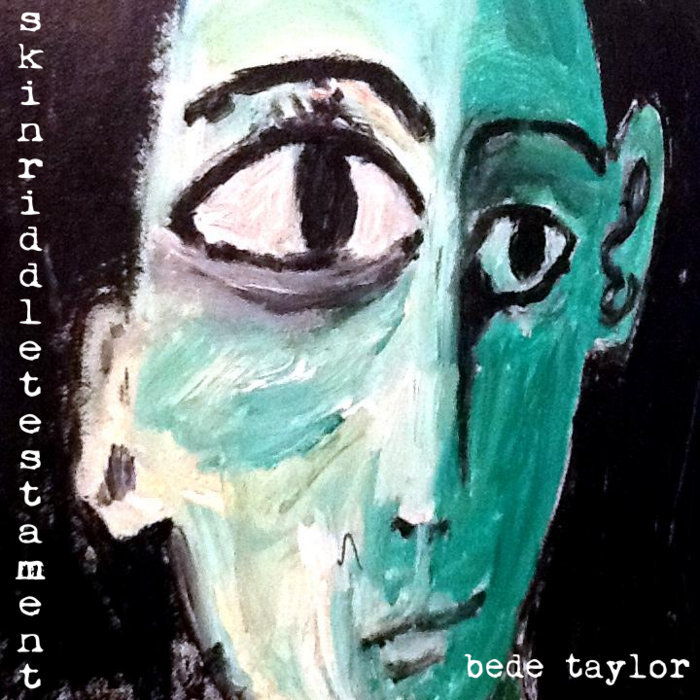 skinriddletestament | bede taylor