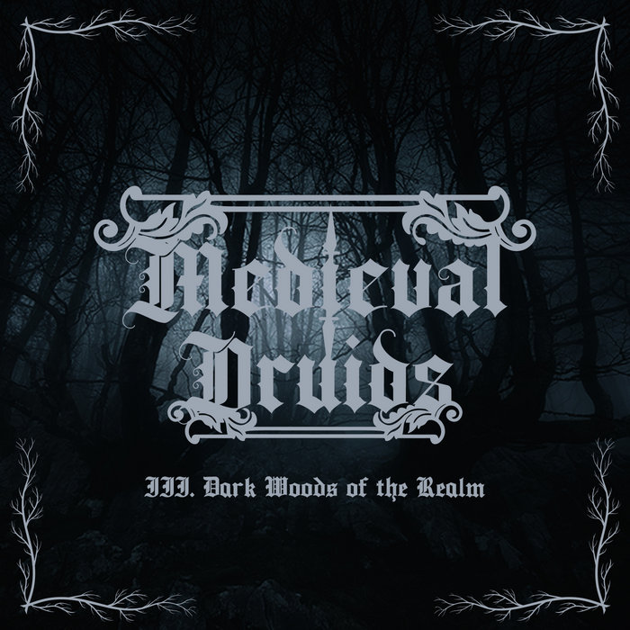 III. Dark Woods of the Realm | Medieval Druids | Shadow Tears