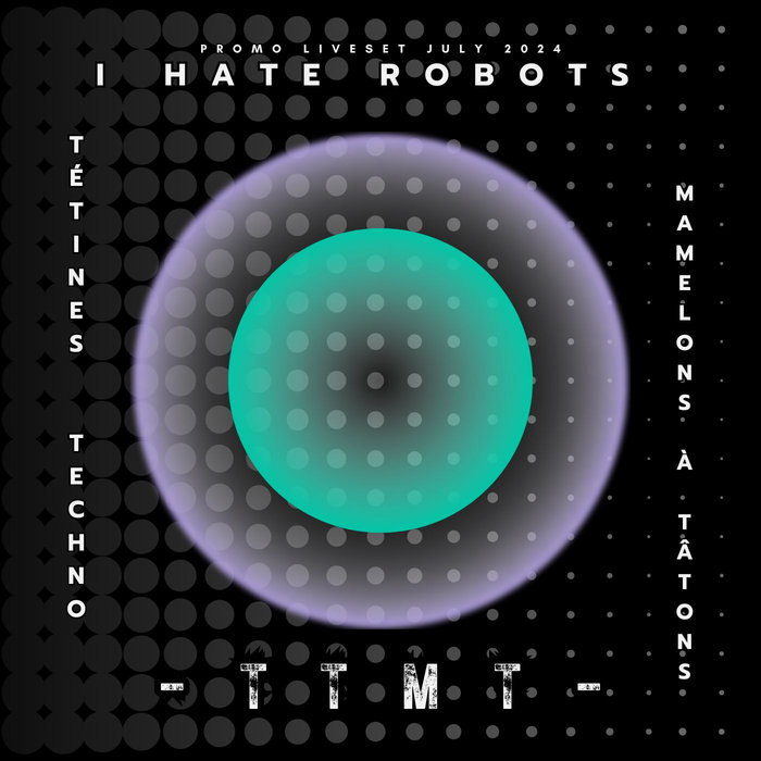 Tétines, Techno & Mamelons à Tâtons - Promo Live Set July 2024 | I H R - I Hate Robots