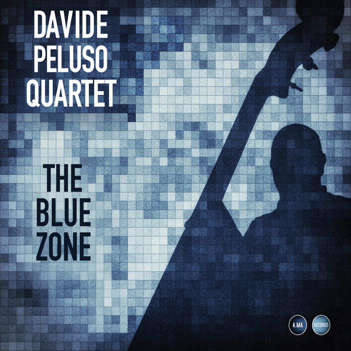 The Blue Zone | Davide Peluso Quartet | A.MA Records A.MA Edizioni