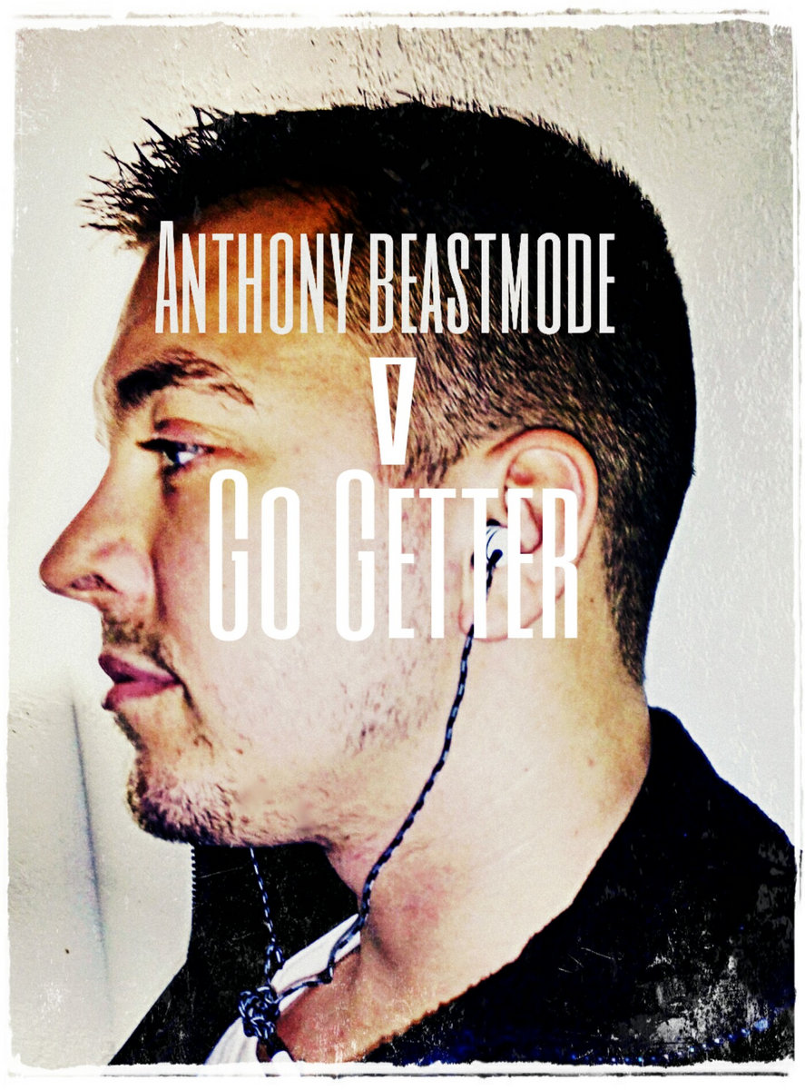 Go Getter | ANTHONY BEASTMODE