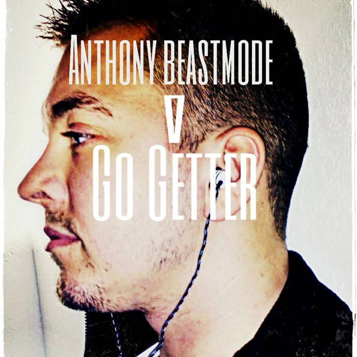 Go Getter | ANTHONY BEASTMODE