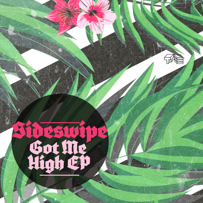 Got Me High EP | Sideswipe | Ten Toes Turbo