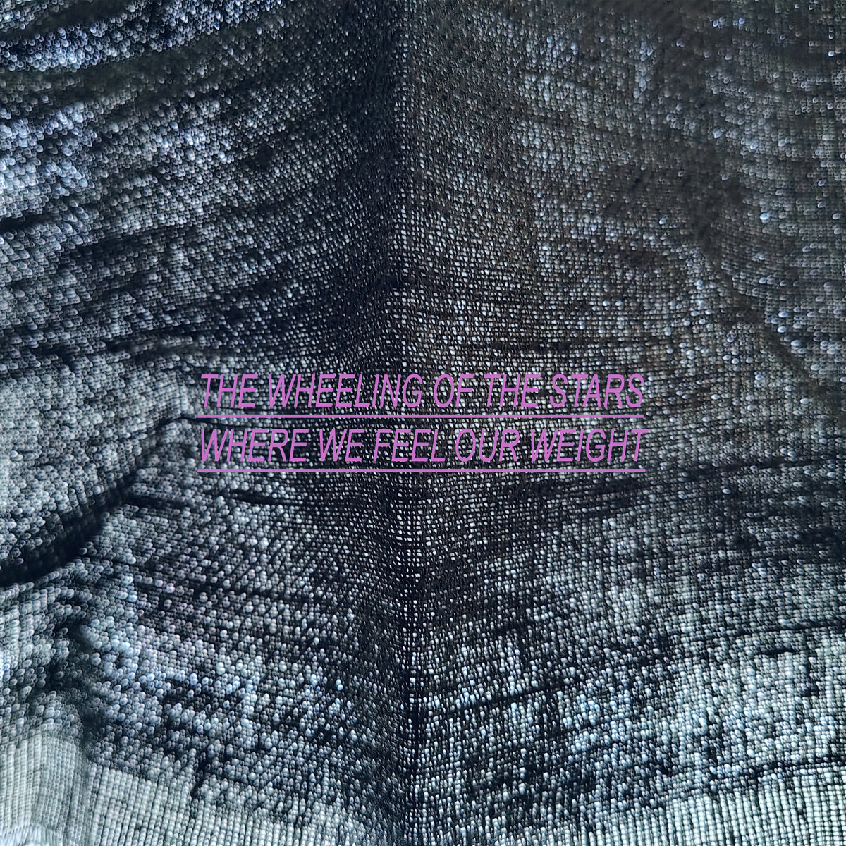 The Wheeling of the Stars where we Feel our Weight | Soft Spot