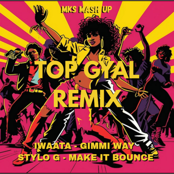 TOP GYAL REMIX - MKS MASH UP | MIKISAN