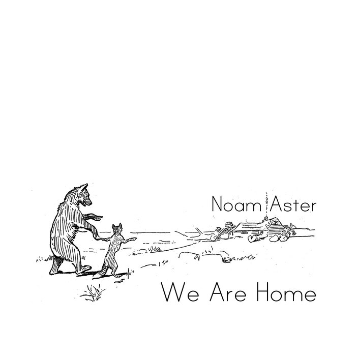 We Are Home | Noam Aster