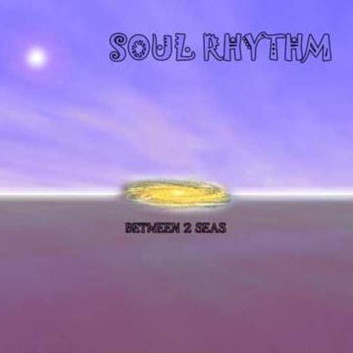 Between 2 Seas | Soul Rhythm