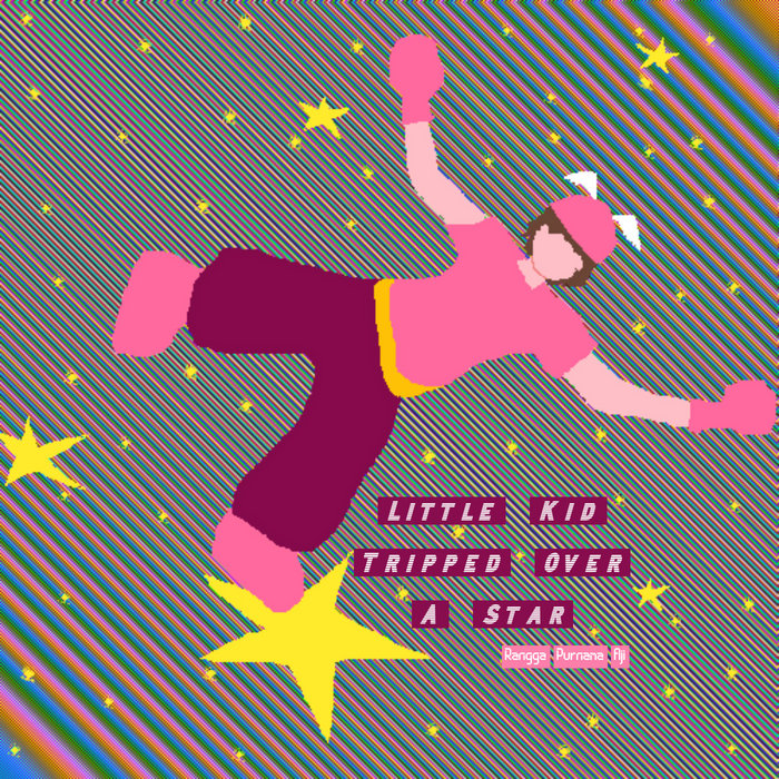 Little Kid Tripped Over A Star | Rangga Purnama Aji