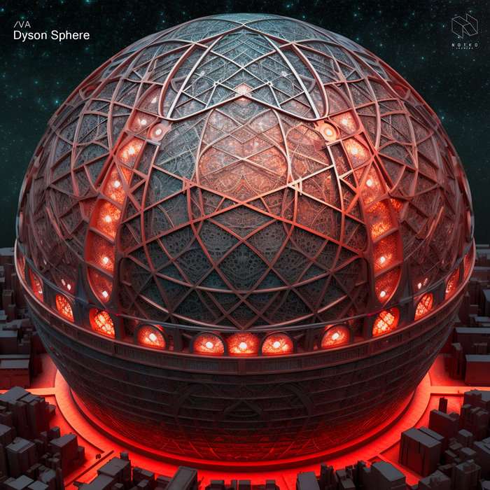 Dyson Sphere | Dierot, Elektrash, Tobhias Guerrero | NOTKO