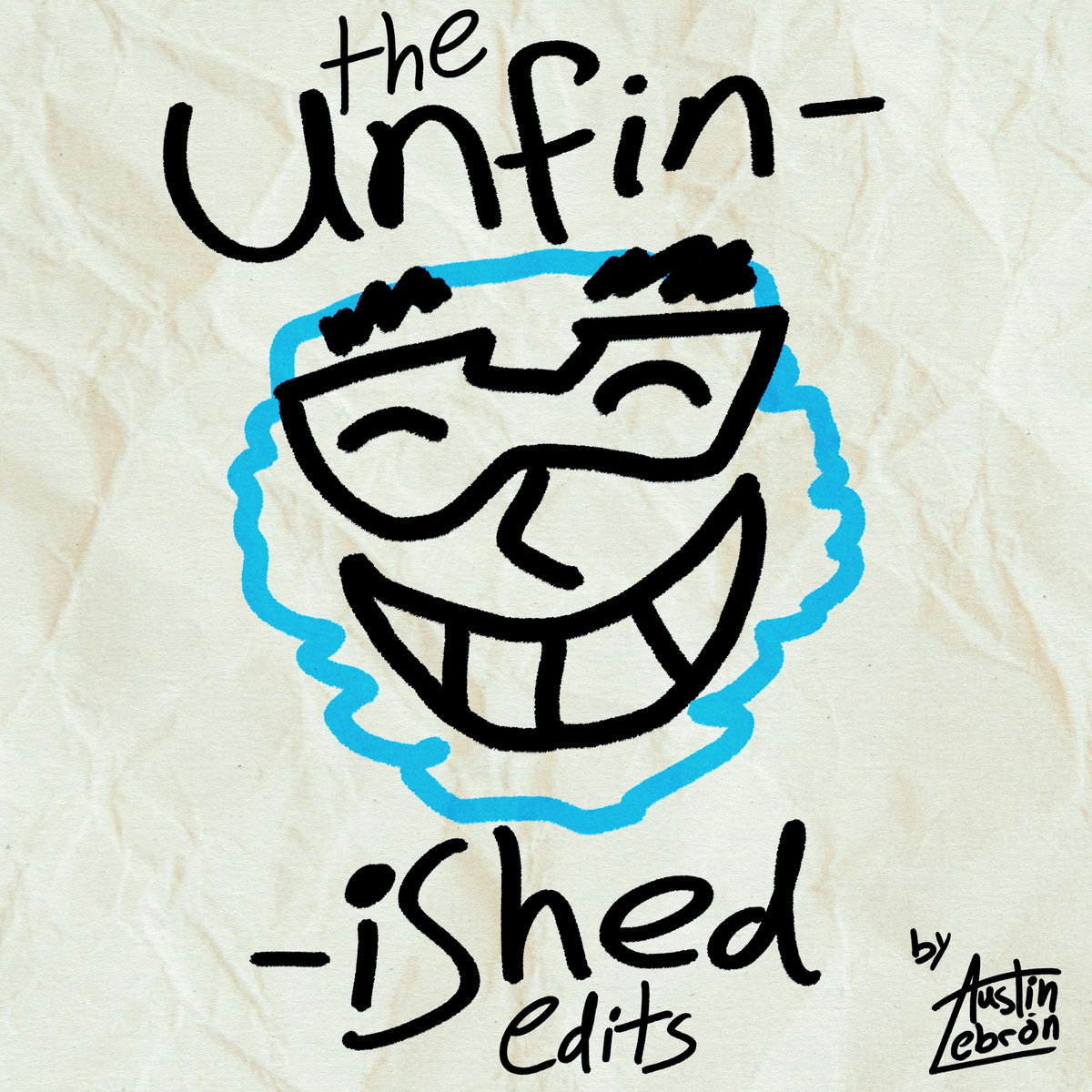 the unfinished edits | Austin Lebron