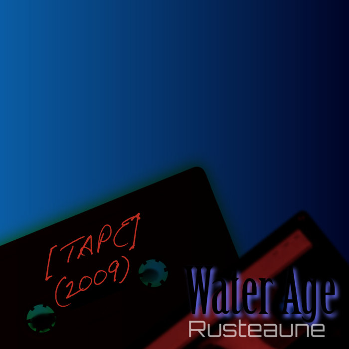 Water Age [Tape] (2009) | Rusteaune
