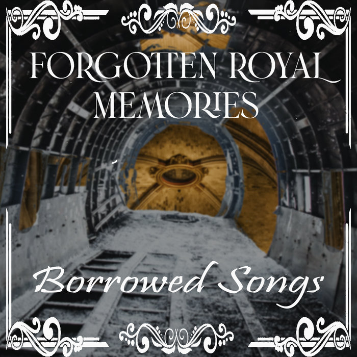 Borrowed Songs | Forgotten Royal Memories