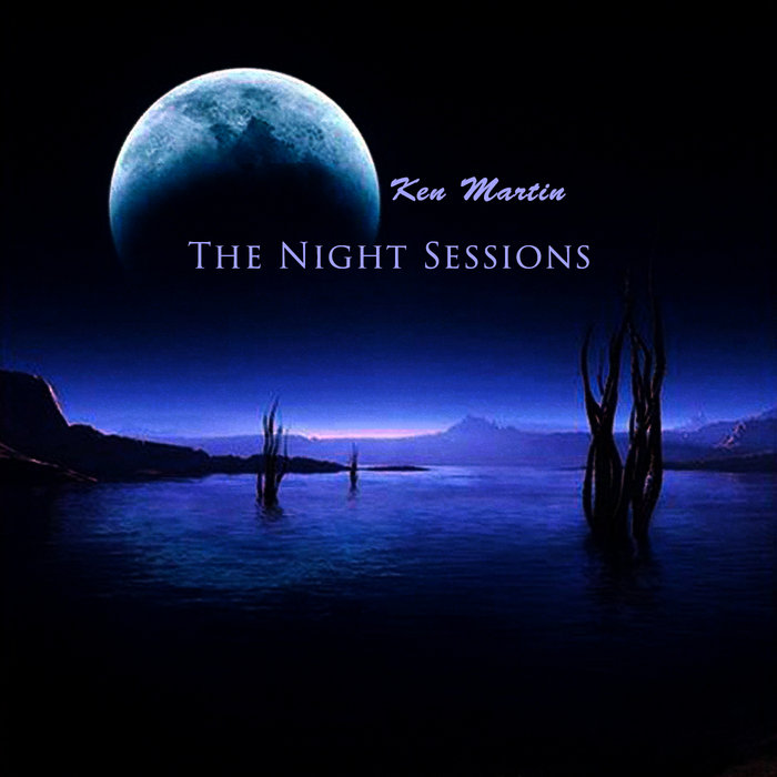The Night Sessions | Ken Martin