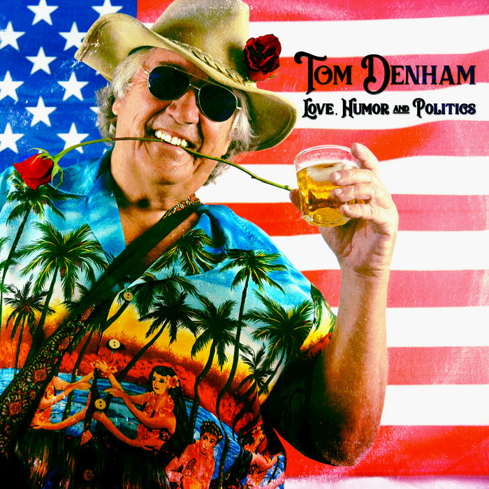 Love, Humor & Politics | Tom Denham