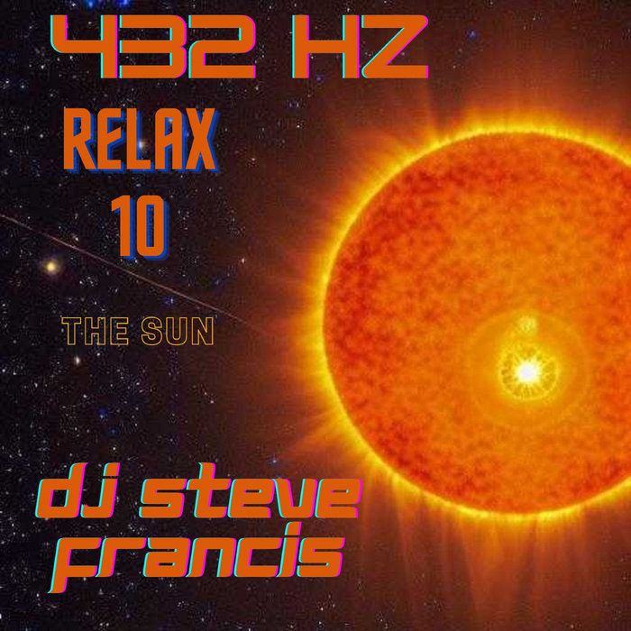 432HZ RELAX 10 THE SUN | STEVEN FRANCIS