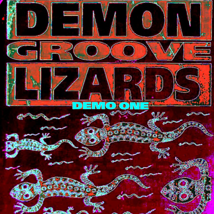 Demon Groove Lizards Demo 1 | Demon Groove Lizards