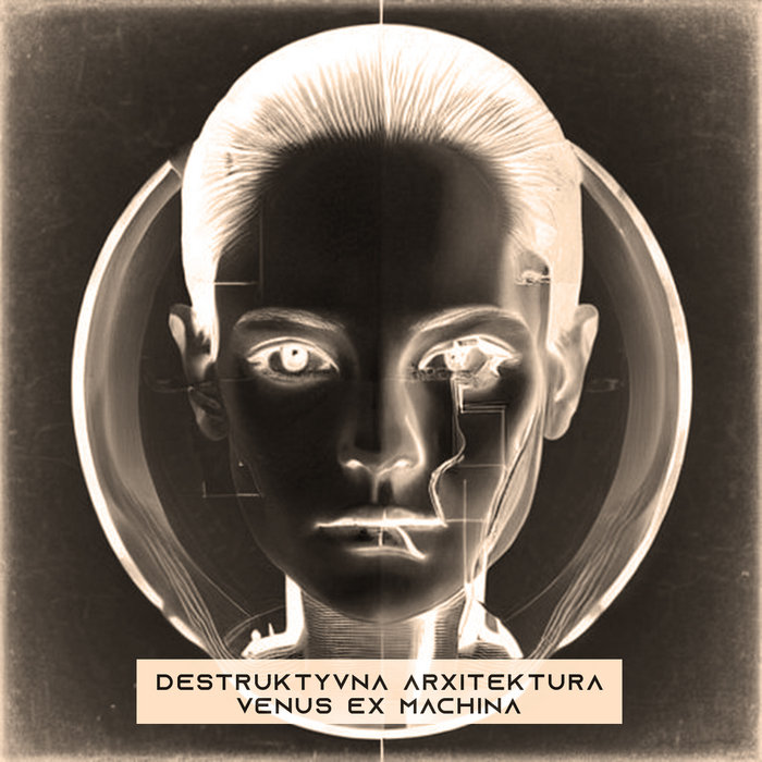 Venus Ex Machina (Single) | Destruktyvna Arxitektura
