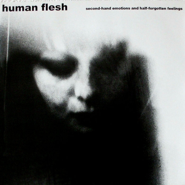 Second-Hand Emotions And Half-Forgotten Feelings | Human Flesh | INSANE ...