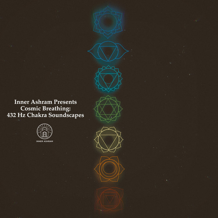 Cosmic Breathing: 432 Hz Chakra Soundscapes | Inner Ashram