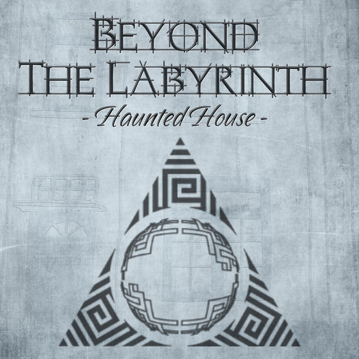 Haunted House | Beyond The Labyrinth