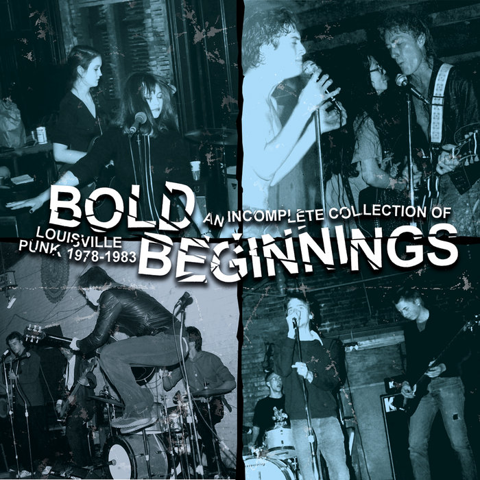 Bold Beginnings: An Incomplete Collection of Louisville Punk 1978-83 ...
