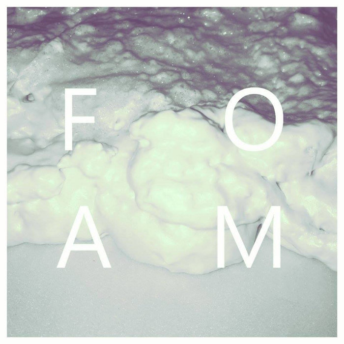 FOAM | FOAM | Foam