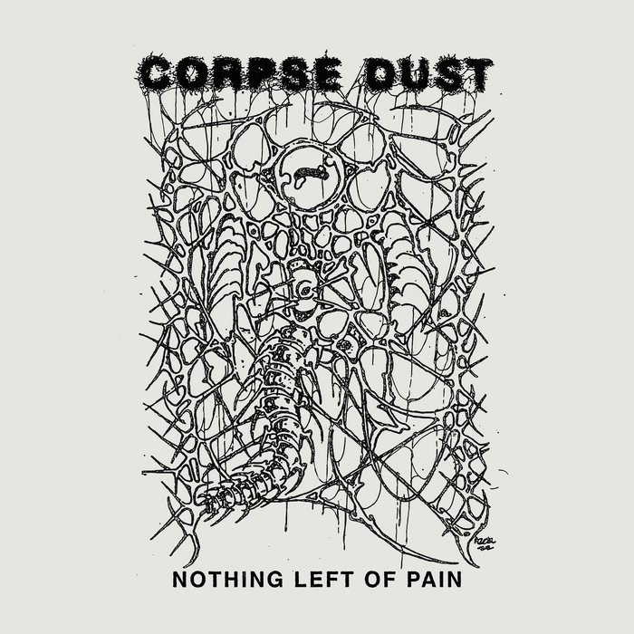 NOTHING LEFT OF PAIN | CORPSE DUST