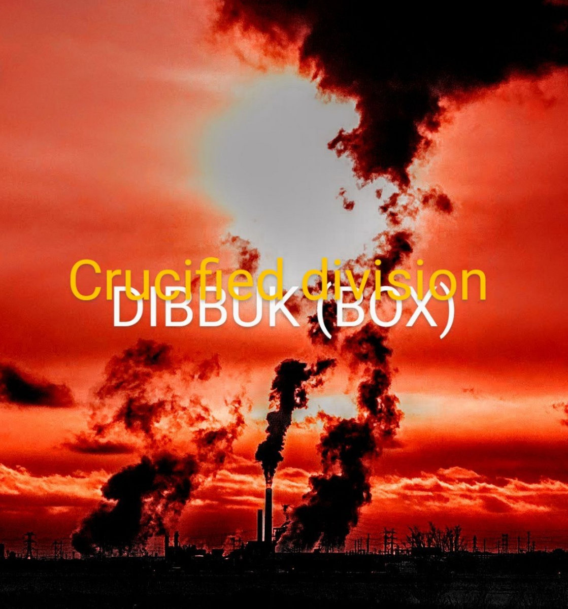 DIBBUK [BOX] | crucified division