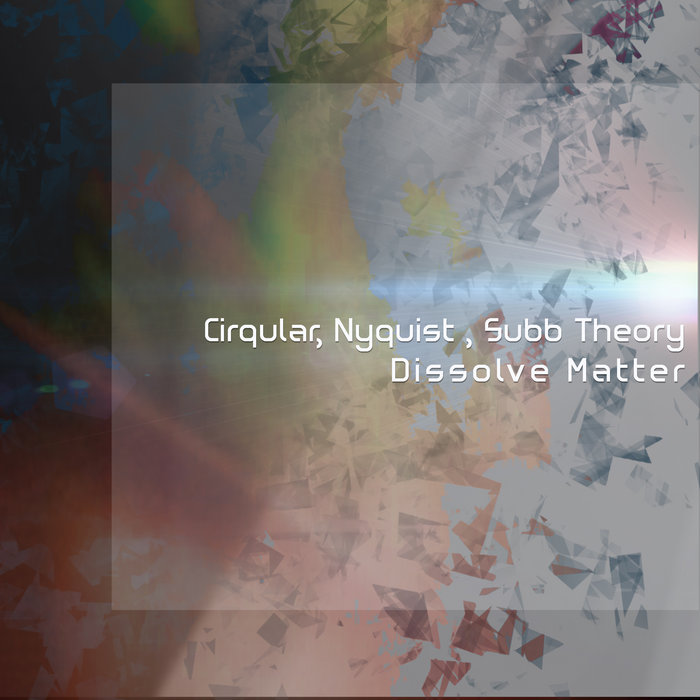 Dissolve Matter | Cirqular, Nyquist, Subb Theory | Cirqular