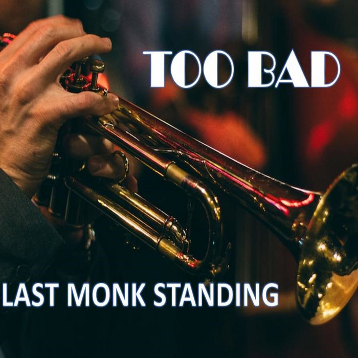 Too Bad | Last Monk Standing