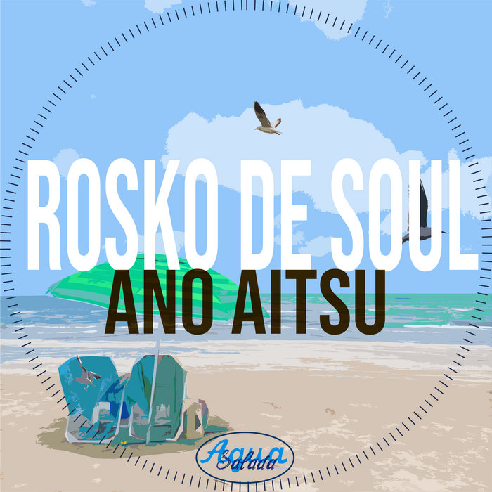 Rosko de Soul - Ano Aitsu | Rosko de Soul | Agua Salada Records